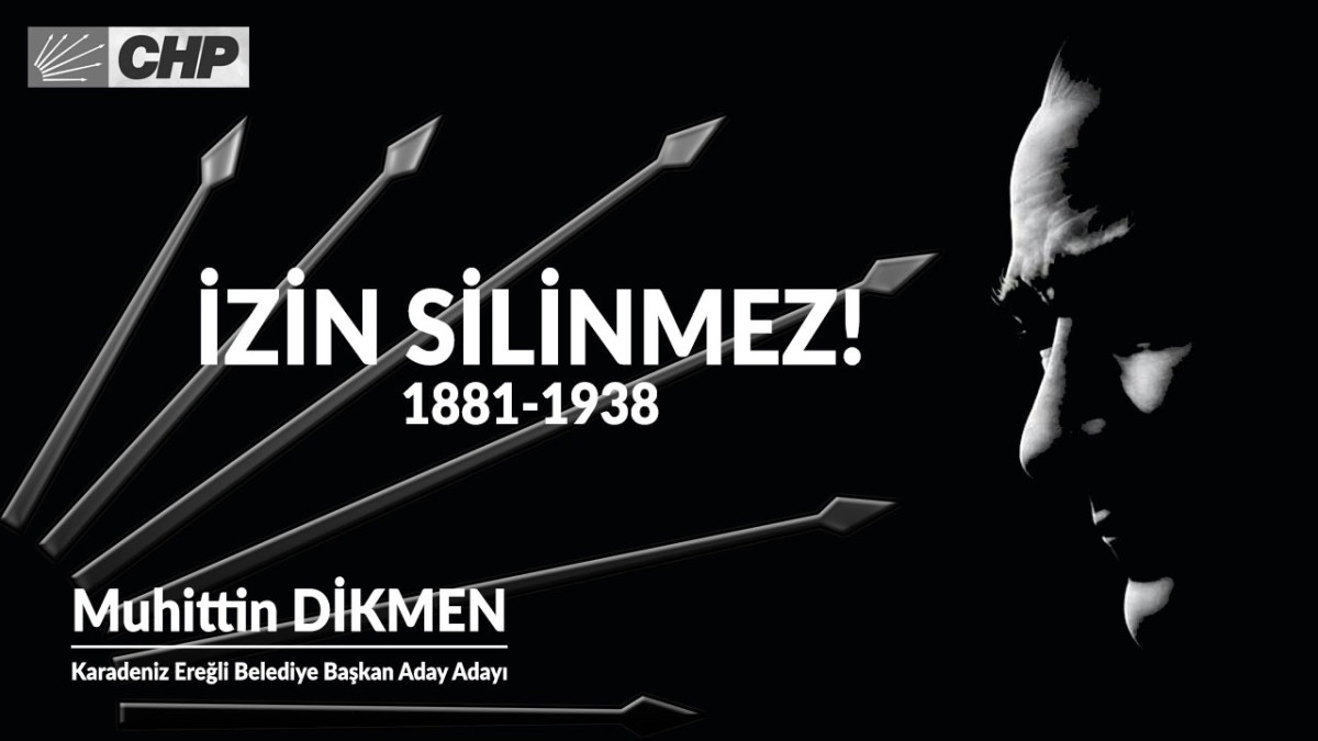 CHP BELEDİYE BAŞKAN ADAY ADAYI DİKMEN'DEN 10 KASIM MESAJI CHP BELEDİYE BAŞKAN ADAY ADAYI DİKMEN'DEN 10 KASIM MESAJI
